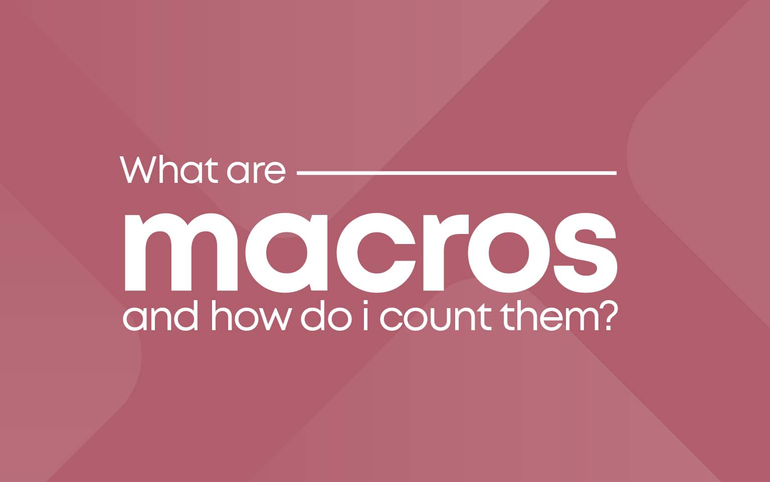 What Are Macros And How Do I Count Them 